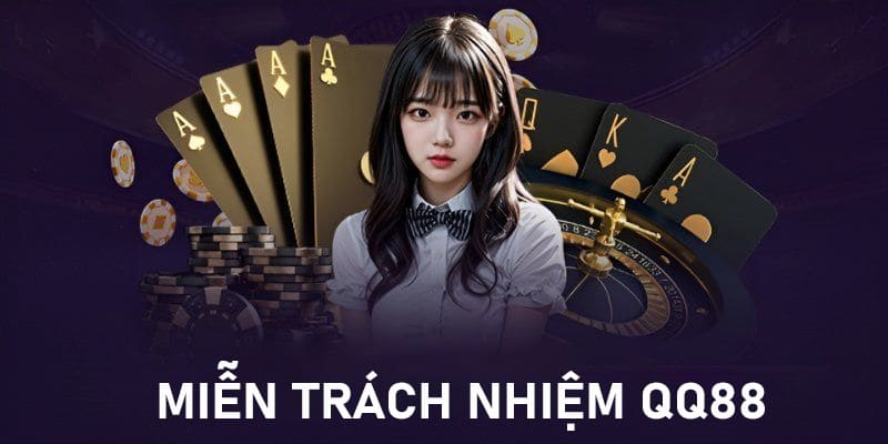 Miễn Trách Nhiệm QQ88 - Các Thông Tin Hữu Ích Tại Nhà Cái